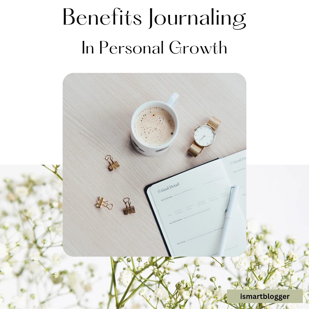 The Benefits of Journaling in Personal Growth Planning - iSmartBlogger